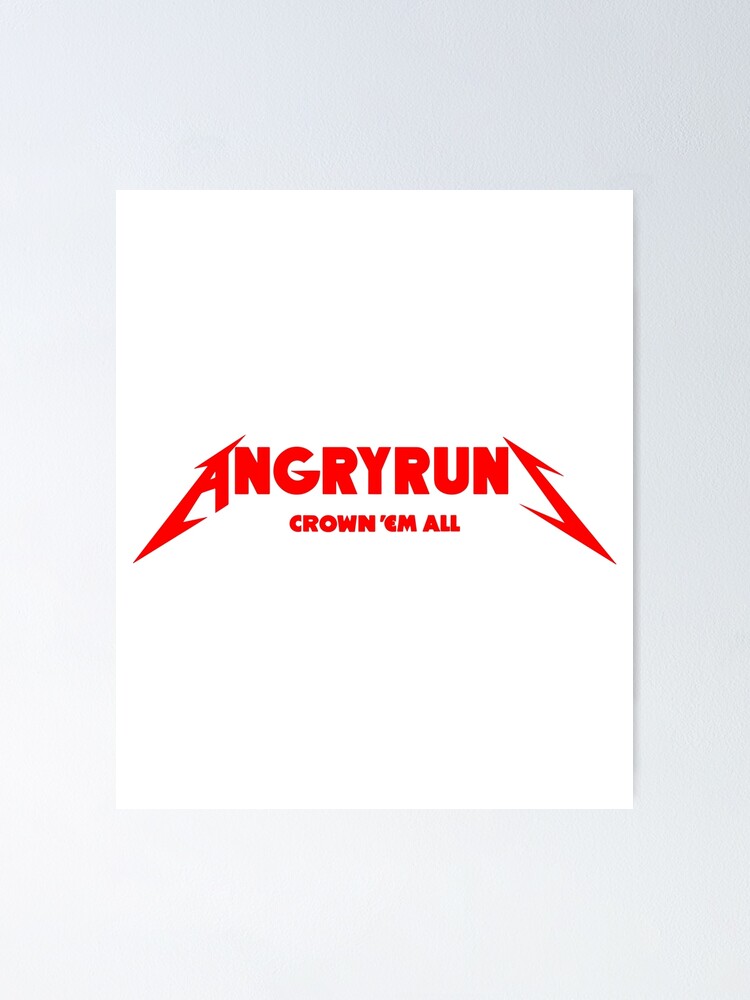 "Angry Runs, crown'em all" Poster for Sale by Whathetalk | Redbubble