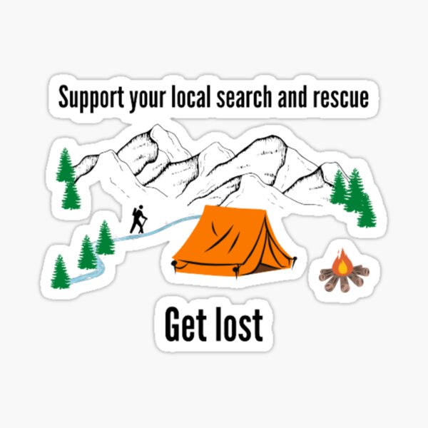 "Support your local search and rescue, get lost" Sticker for Sale by ...