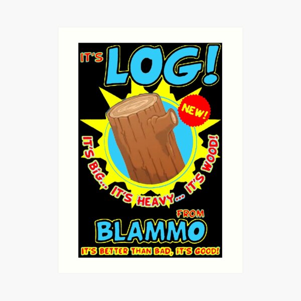 "Its log by blammo from Blammo its big its heavy its wood 90s cartoon ...
