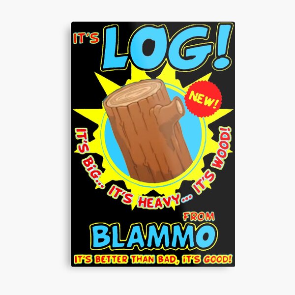 "Its log by blammo from Blammo its big its heavy its wood 90s cartoon ...