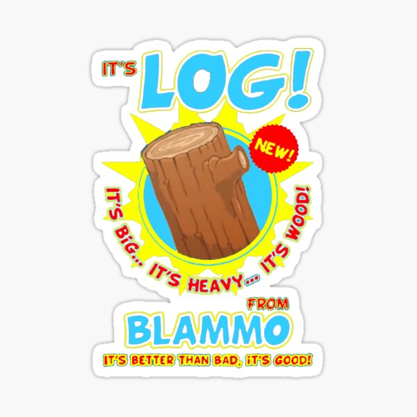 "Its log by blammo from Blammo its big its heavy its wood 90s cartoon ...