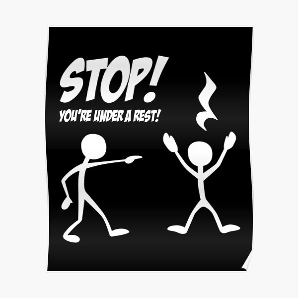 "Stop! You're under a rest!" Poster for Sale by AnasCreator | Redbubble