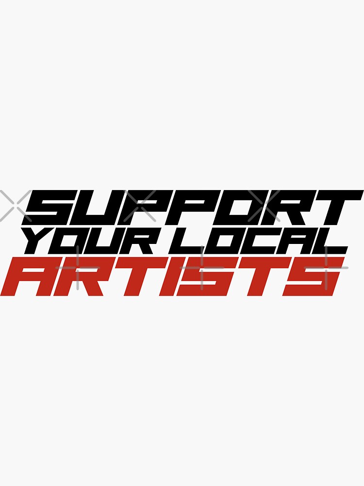 "Support Your Local Artists" Sticker for Sale by MOULEOFFICIAL | Redbubble