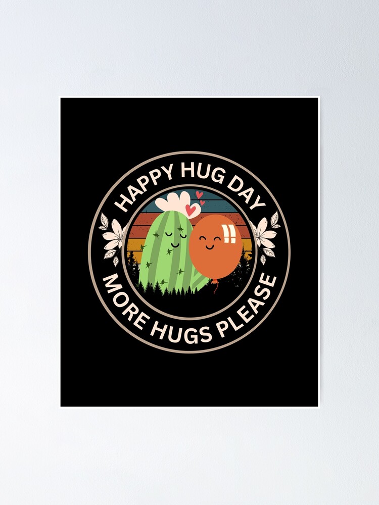 "national hugging day-cactus and balloon hugging" Poster for Sale by ...