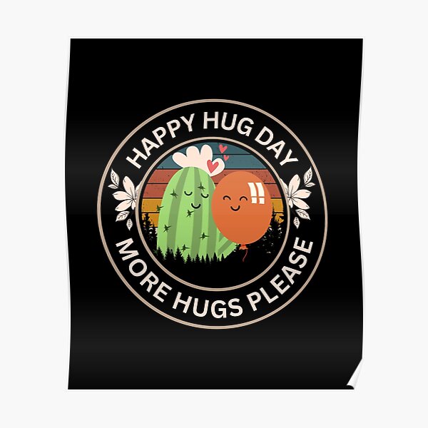 "national hugging day-cactus and balloon hugging" Poster for Sale by ...