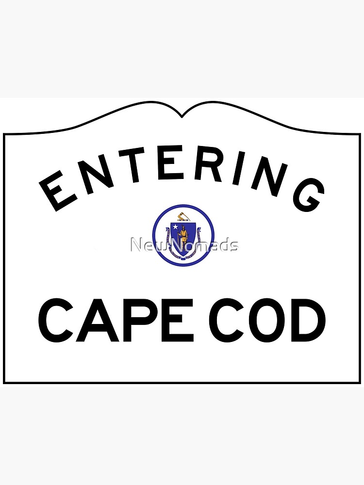 "Entering CAPE COD - Commonwealth of Massachusetts Road Sign" Poster by ...
