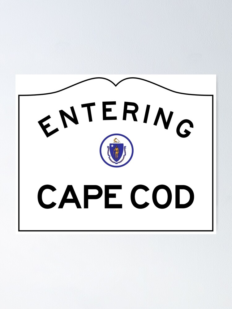 "Entering CAPE COD - Commonwealth of Massachusetts Road Sign" Poster by ...