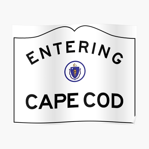 "Entering CAPE COD - Commonwealth of Massachusetts Road Sign" Poster by ...