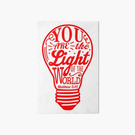 "You Are The Light Of The World - Matthew 5:14" Art Board Print for ...