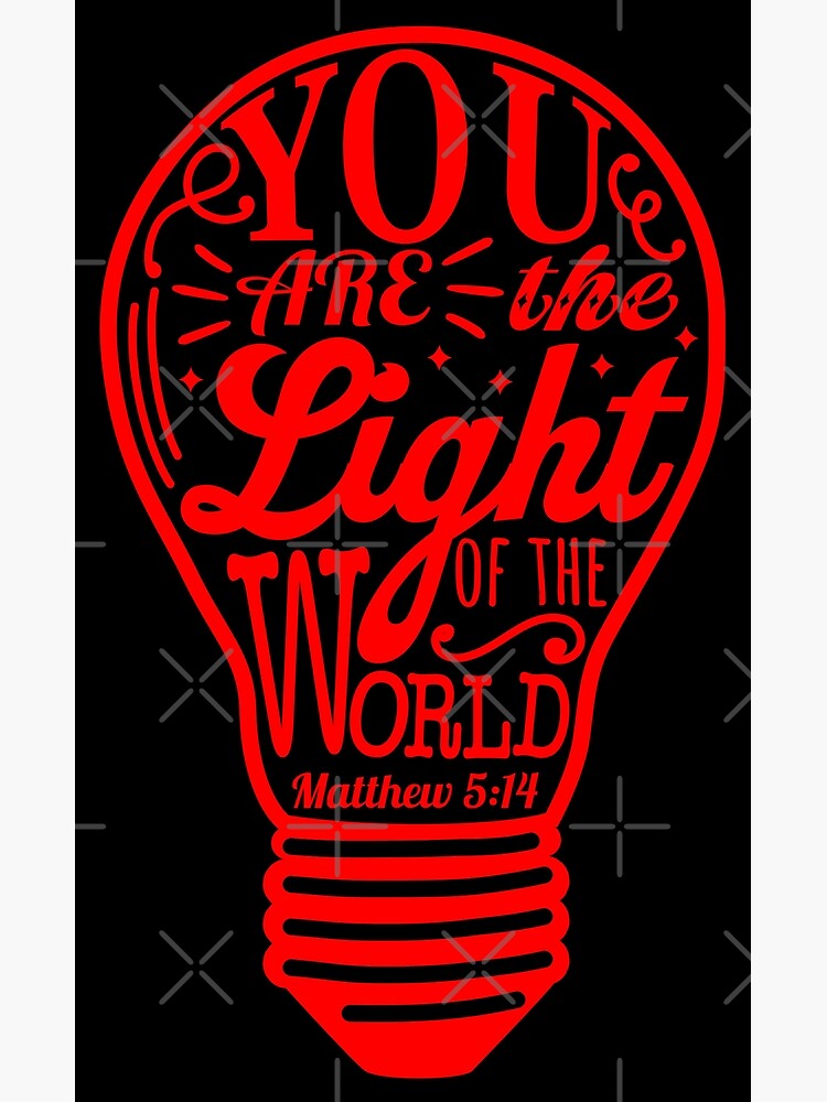 "You Are The Light Of The World - Matthew 5:14" Poster for Sale by ...