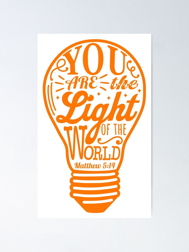 "You Are The Light Of The World - Matthew 5:14" Poster for Sale by ...