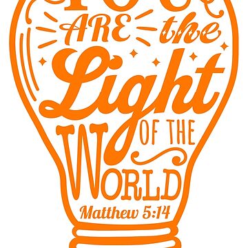 "You Are The Light Of The World - Matthew 5:14" Poster for Sale by ...