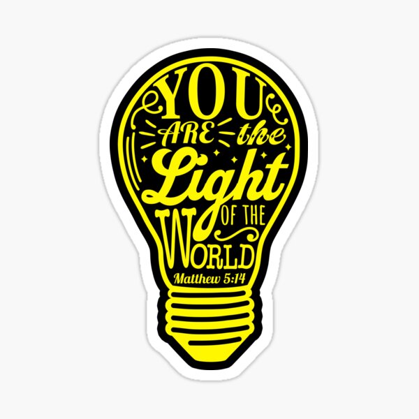 "You Are The Light Of The World - Matthew 5:14" Sticker for Sale by ...