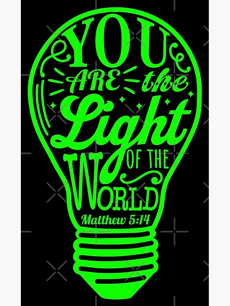 "You Are The Light Of The World - Matthew 5:14" Poster for Sale by ...