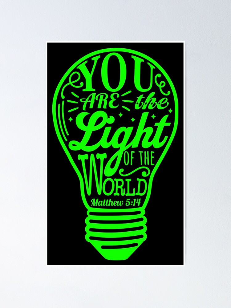 "You Are The Light Of The World - Matthew 5:14" Poster for Sale by ...