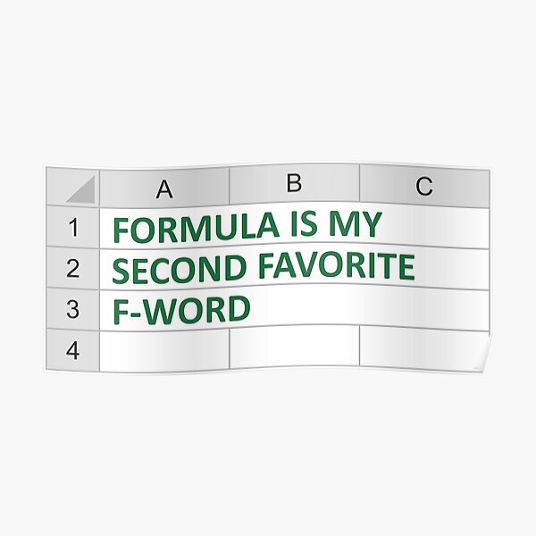 "Formula is my second favorite f word - spreadsheets" Poster for Sale ...