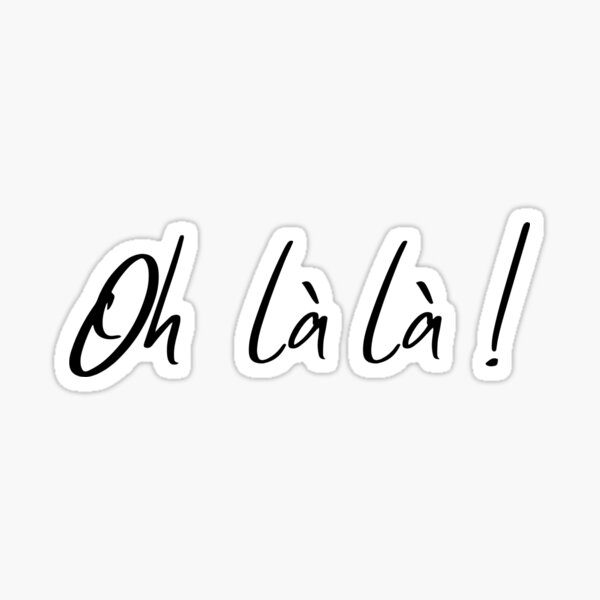 "Oh la la" Sticker for Sale by Fairyhouse63 | Redbubble