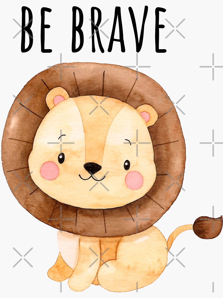 "Watercolor Lion. Be brave. Lion painted in watercolors. Be brave ...