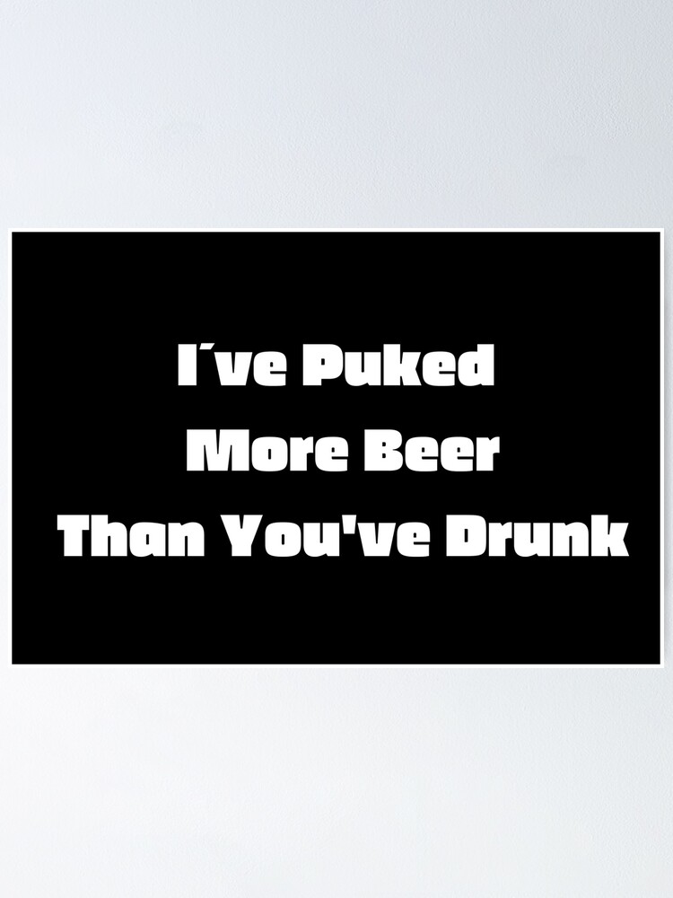 "I've Puked More Beer Than You've Drunk funny meme Bart Simpson" Poster ...
