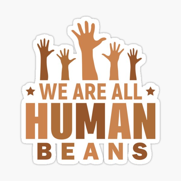"We Are All Human Beans" Sticker for Sale by Frouza | Redbubble