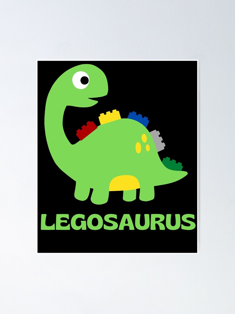 "funny dinosaur Legosaurus Legos Saurus dino" Poster for Sale by ...