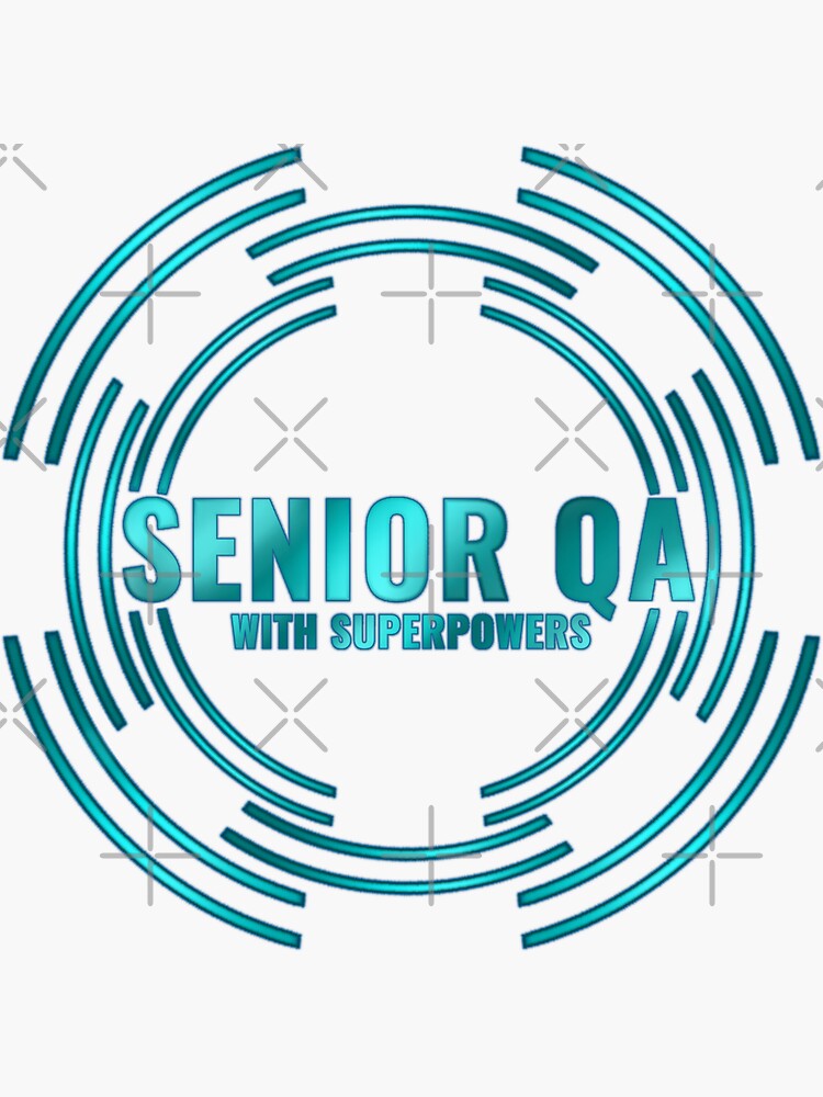 "Senior qa engineer with super powers - Senior qa tester" Sticker for ...