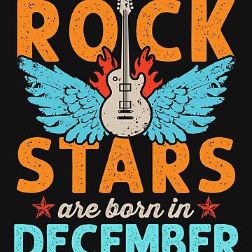 "Rockstars Are Born in December Rock Star Birthday " Greeting Card for ...
