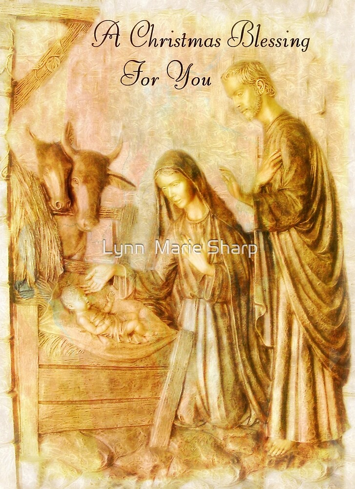 "A Christmas Blessing ~ The Nativity" by Lynn Marie Sharp | Redbubble