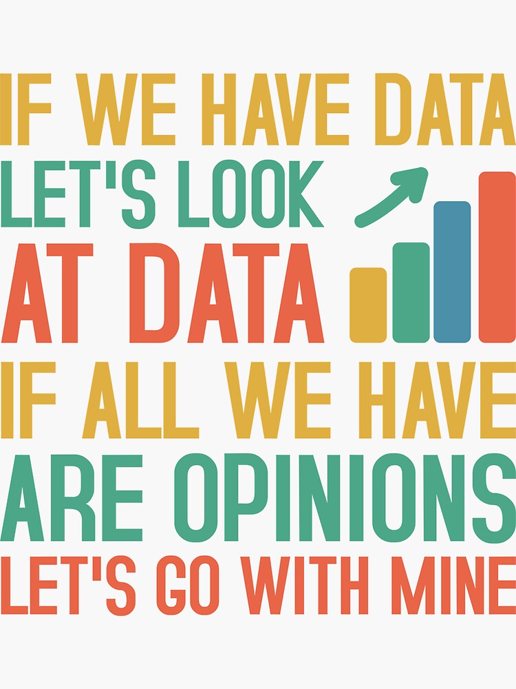 "Let's Look At Data Opinion Data Scientist Analytics Gift Funny Data ...