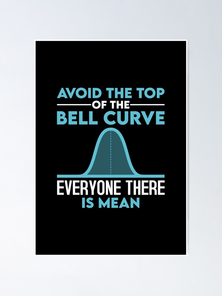 "Avoid The Top Of The Bell Curve Funny Data Scientist Statistics ...