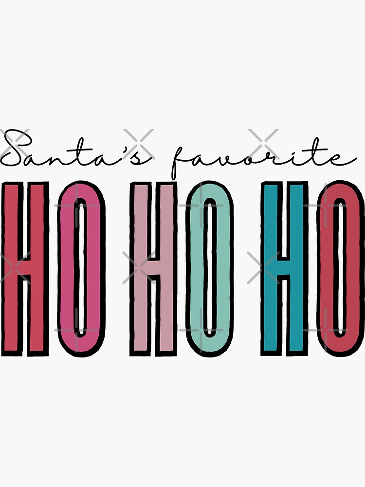 "SANTA'S FAVORITE HO HO HO | COLORFUL FUNNY CHRISTMAS QUOTE" Sticker ...