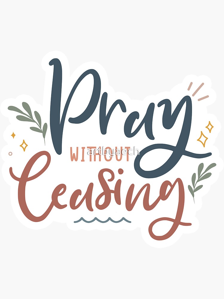 "Pray without Ceasing" Sticker for Sale by artbyaech | Redbubble