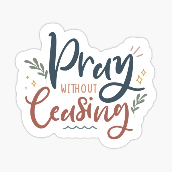 "Pray without Ceasing" Sticker for Sale by artbyaech | Redbubble