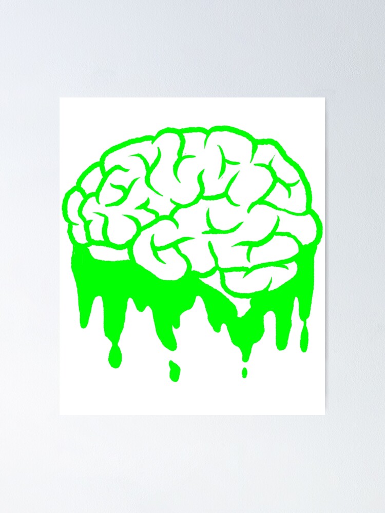 "green brain dripping goo" Poster for Sale by DorcaYundt | Redbubble
