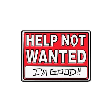 "Help Not Wanted" Poster for Sale by nerdpins | Redbubble