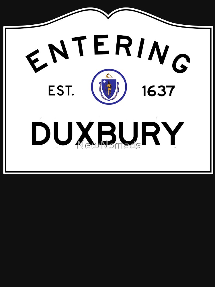 "Entering Duxbury - Commonwealth of Massachusetts Road Sign" T-shirt by ...