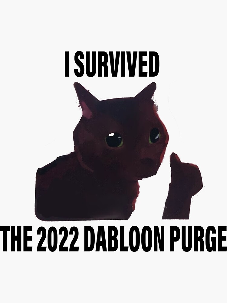 "I survived the 2022 dabloon purge " Sticker for Sale by USAPRIDE22 ...