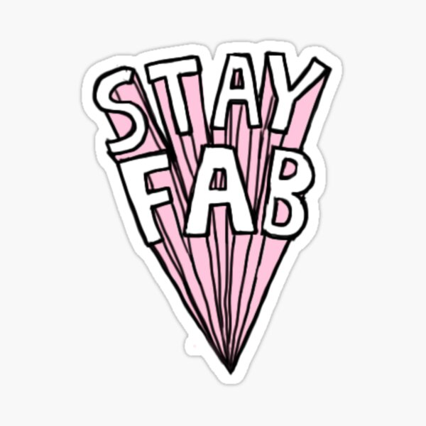 "STAY FAB!" Sticker for Sale by Dark-Happiness | Redbubble