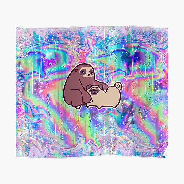 "Sloth and Pug Rainbow Holographic " Poster for Sale by SaradaBoru ...