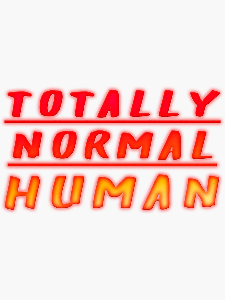 "Totally Normal Human" Sticker for Sale by ScienceNSorcery | Redbubble