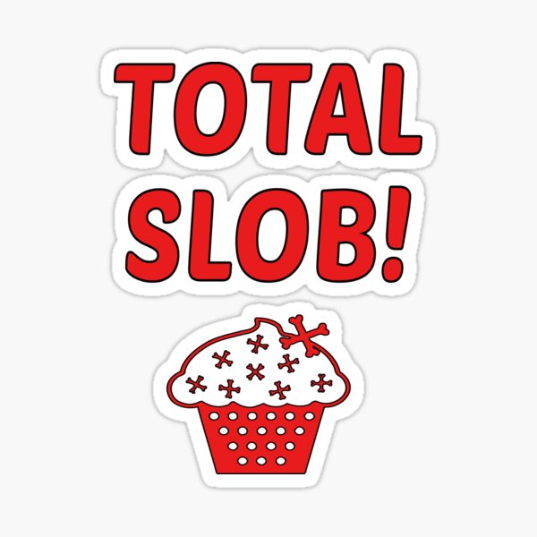 "Total Slob!" Sticker by superagora | Redbubble