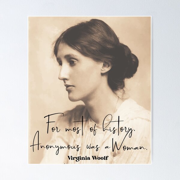 "Virginia Woolf portrait and quote: For most of history, Anonymous was ...