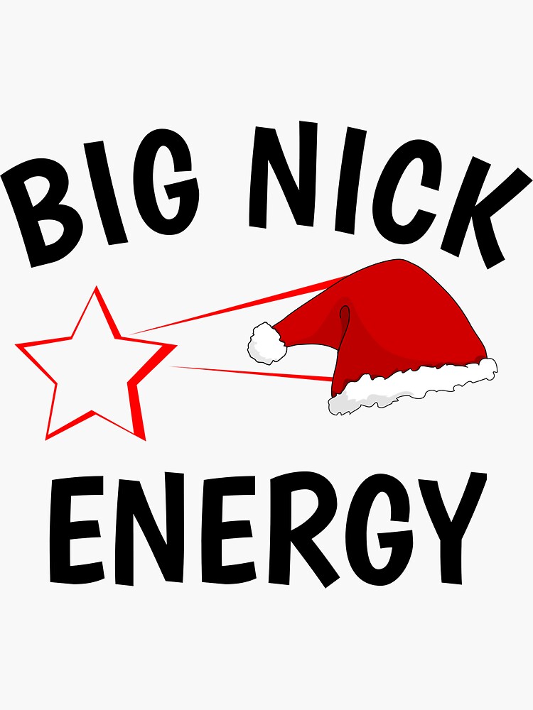 " BEST Big Nick Energy Funny Christmas" Sticker for Sale by medbouk1 ...