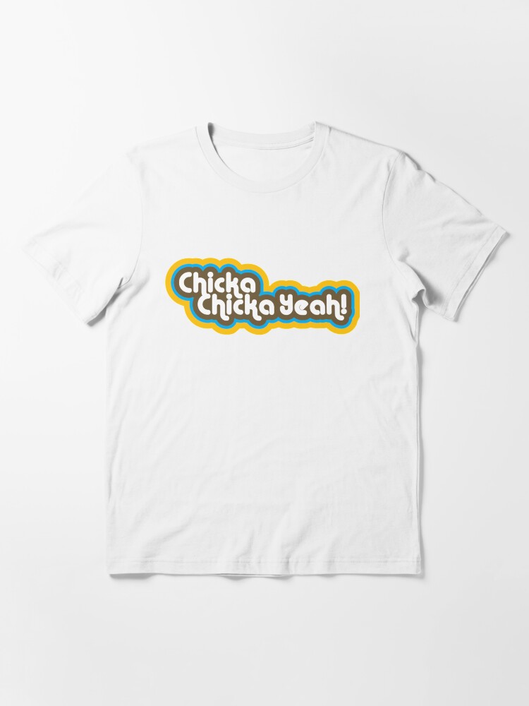 "chicka chicka yeah!" T-shirt by gobbeecompany | Redbubble | superbad t ...