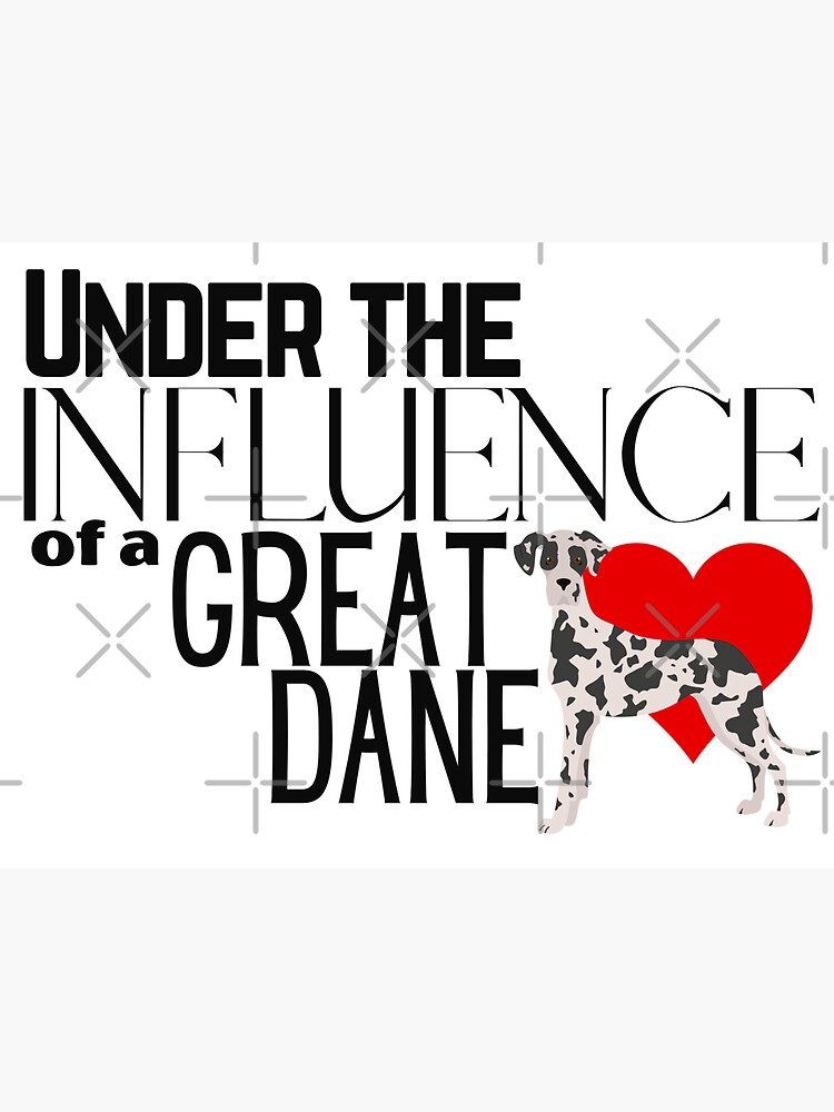 "Under the Influence of a Great Dane" Sticker for Sale by ...