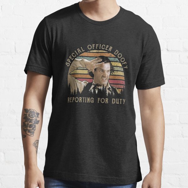 "Special officer doofy reporting for duty " T-shirt for Sale by ...