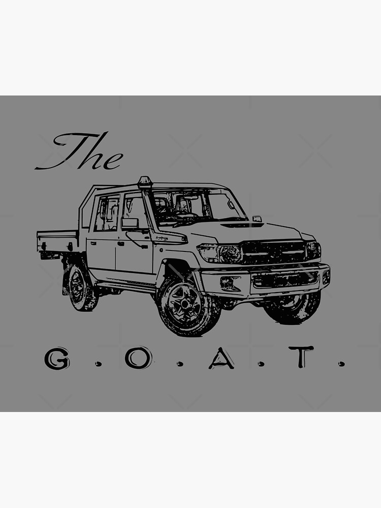 "79 Series G.O.A.T. - Landcruiser - 4WD - Toyota" Poster for Sale by ...