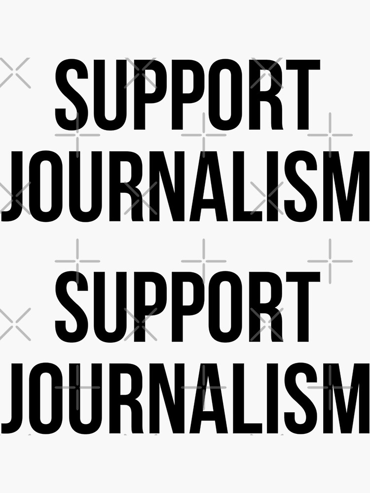 "SUPPORT JOURNALISM " Sticker for Sale by MadEDesigns | Redbubble
