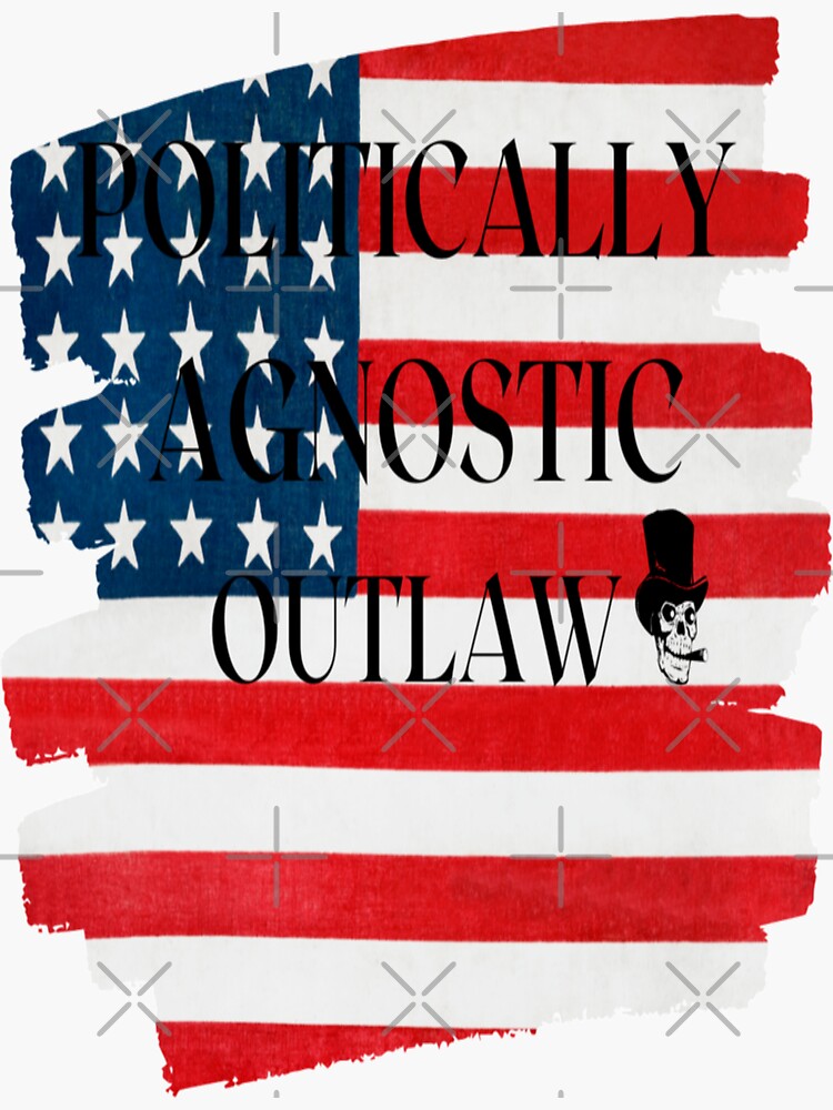 "POLITICALLY AGNOSTIC - OUTLAW - USA " Sticker for Sale by ...