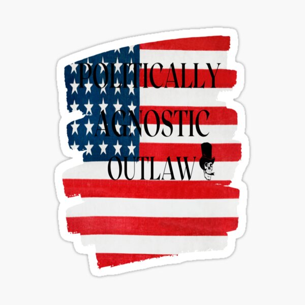 "POLITICALLY AGNOSTIC - OUTLAW - USA " Sticker for Sale by ...